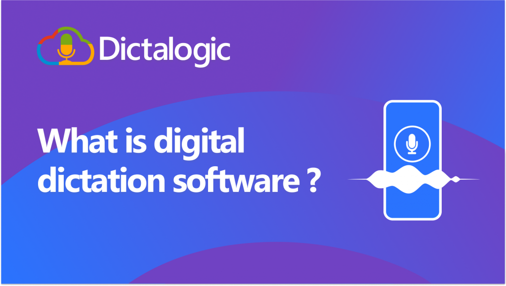 What is digital dictation software ? | Dictalogic